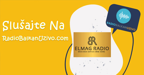 Radio Elmag Love Uživo - Podgorica, Crna Gora